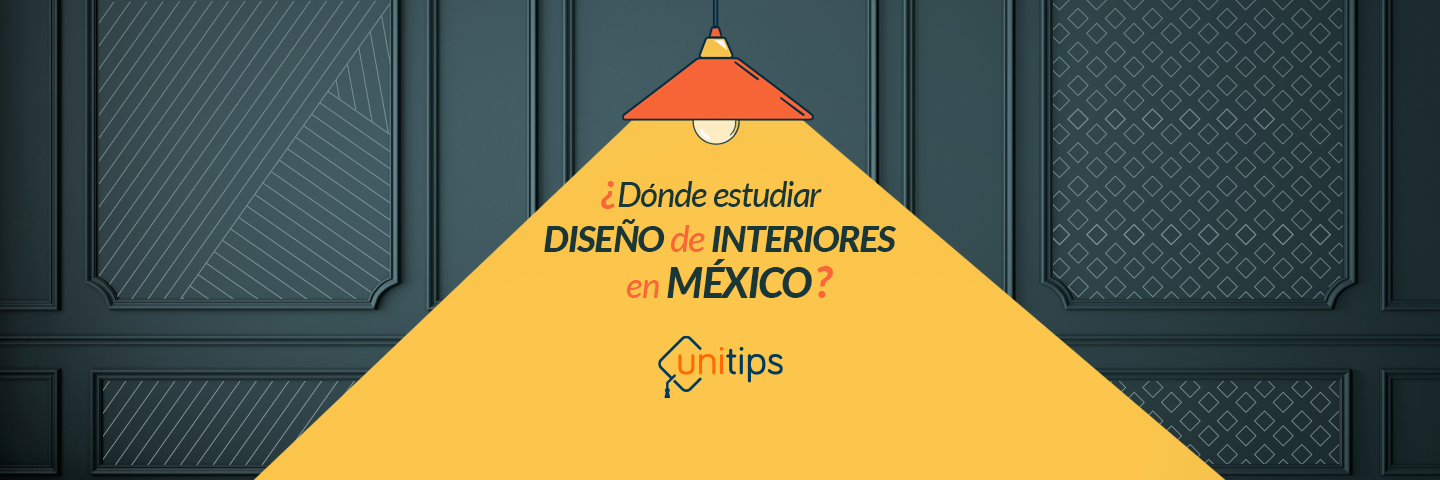 ¿Dónde estudiar Diseño de Interiores en México?